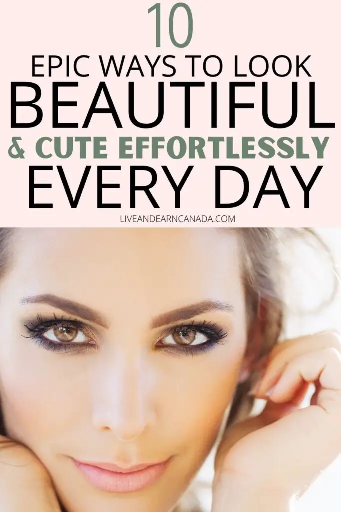How To Look Beautiful All The Time - 10 Tips That Always Work